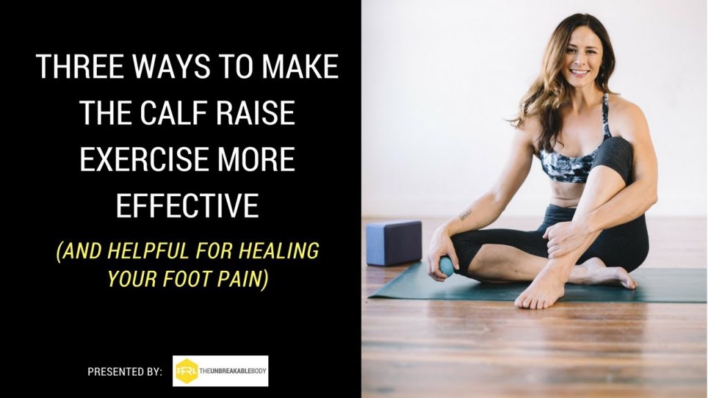 Heal Foot Pain: Three Ways To Make The Calf Raise Exercise More ...